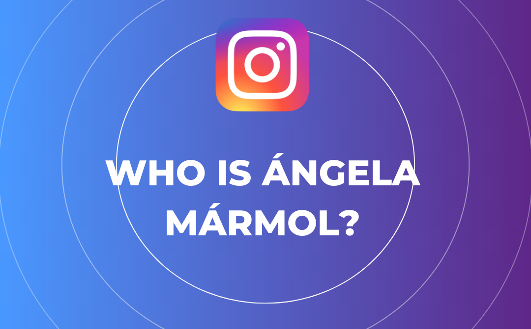 Who is Ángela Mármol? - ClickAnalytic