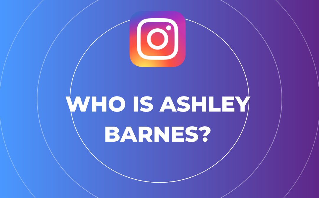 Who is Ashley Luke Barnes? - Click Analytic
